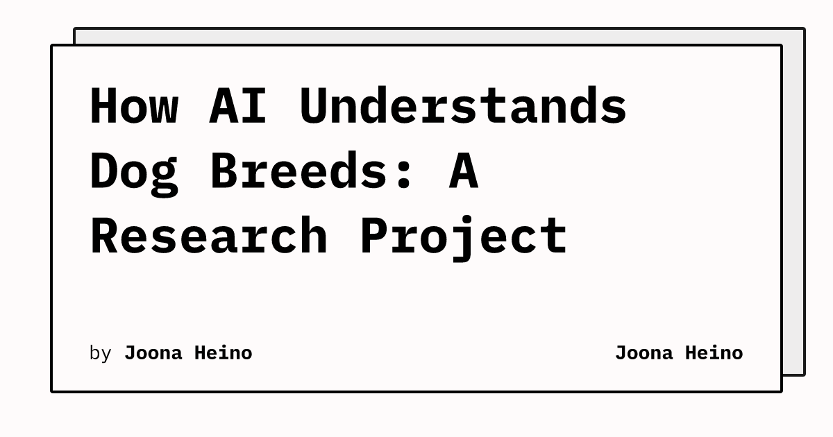 How AI Understands Dog Breeds: A Research Project | Joona Heino